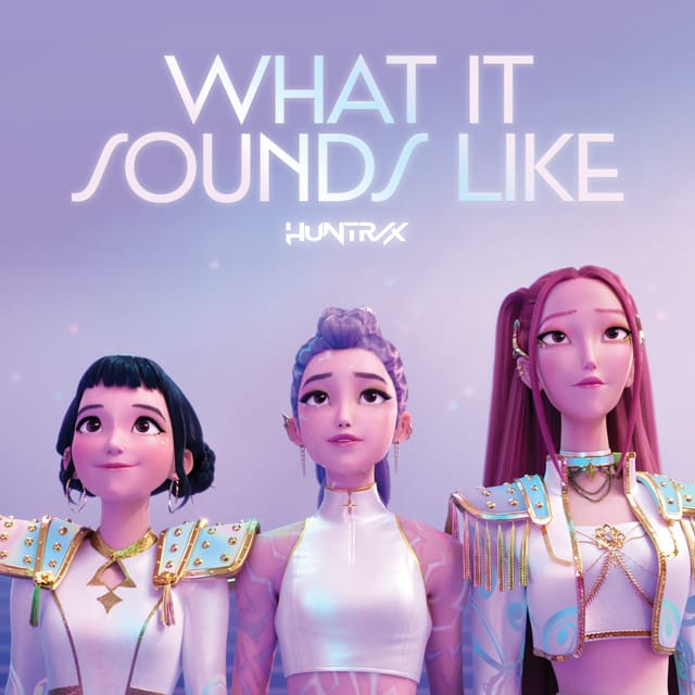 HUNTR/X – What It Sounds Like (from the Netflix film KPop Demon Hunters ...