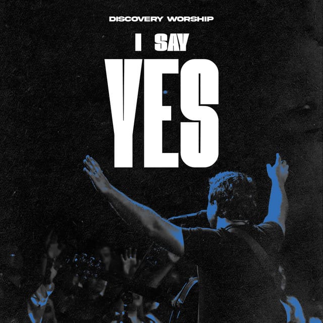 Discovery Worship – I Say Yes | Track profile | Dork